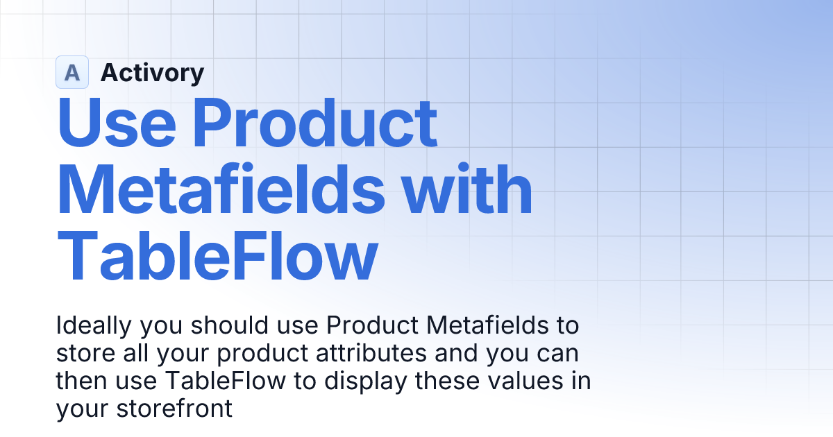 Use Product Metafields with TableFlow | Activory